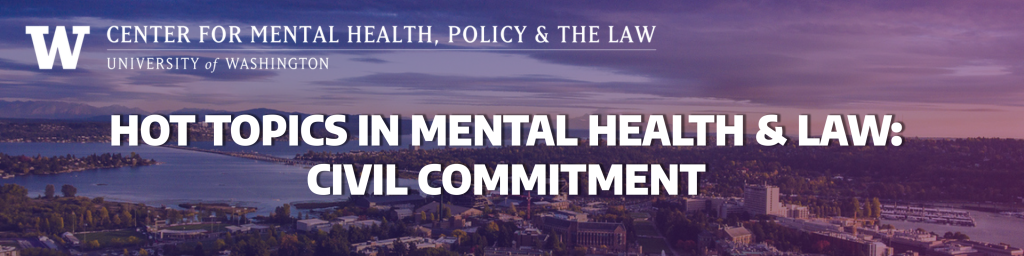 Civil Commitment 101: Overview of History and Current Practices